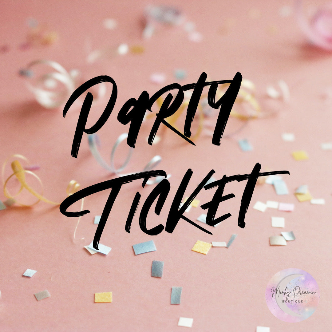 Party Ticket 5 – Minky Dreamin’ Boutique